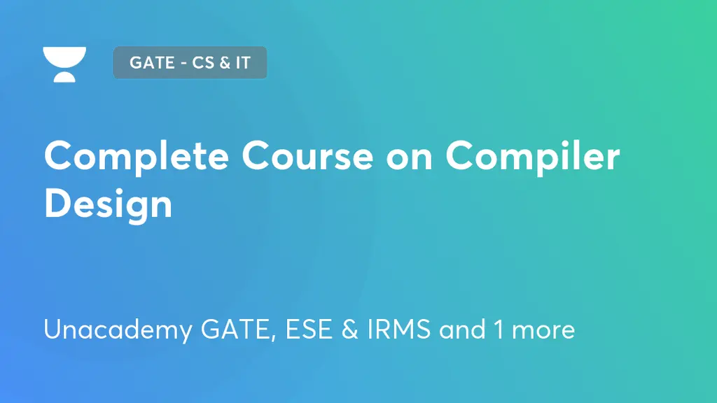 GATE - CSIT, DSAI & Interview Preparation - Complete Course on Compiler Design by Unacademy
