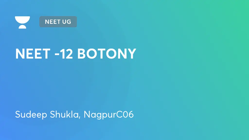 NEET UG - NEET -12 BOTONY by Unacademy