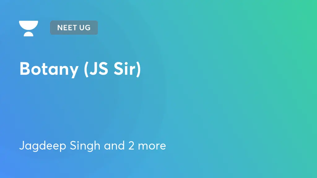 NEET UG - Botany (JS Sir) by Unacademy
