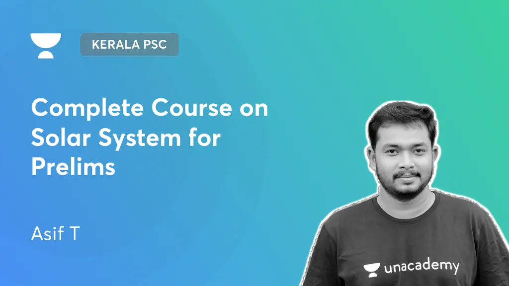 Kerala PSC - Complete Course on Solar System for Prelims by Unacademy