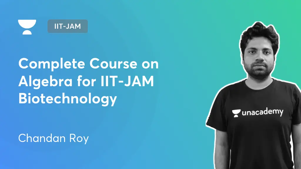 IIT-JAM - Complete Course on Algebra for IIT-JAM Biotechnology by Unacademy