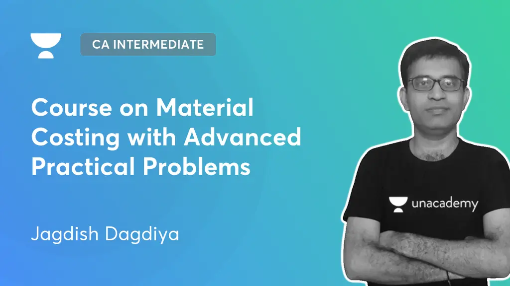 CA Intermediate - Course on Material Costing with Advanced Practical Problems by Unacademy