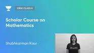 CBSE Class 8 Scholar Course On Mathematics By Unacademy