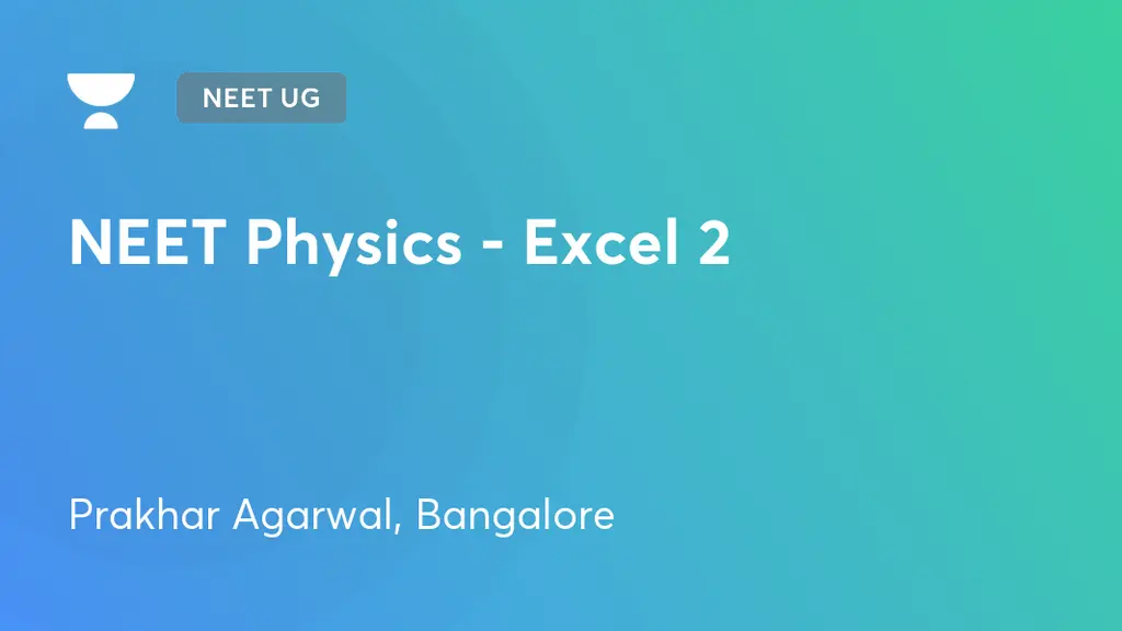 NEET UG - NEET Physics - Excel 2 by Unacademy