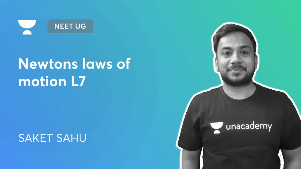NEET UG - Newtons laws of motion L7 by Unacademy