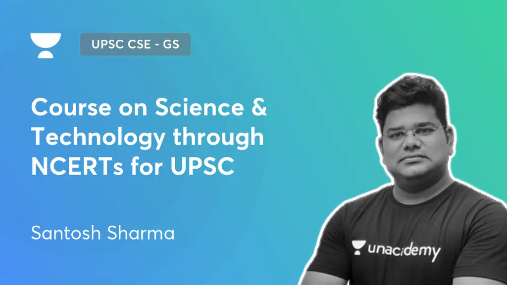 Upsc Cse Gs Course On Science And Technology Through Ncerts For Upsc Cse Gs By Unacademy