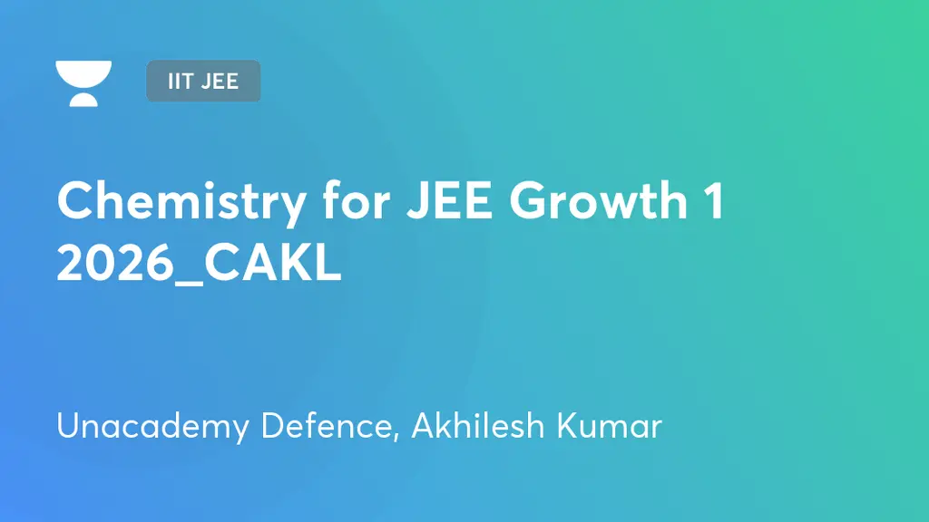 IIT JEE - Chemistry for JEE Growth 1 2026_CAKL by Unacademy
