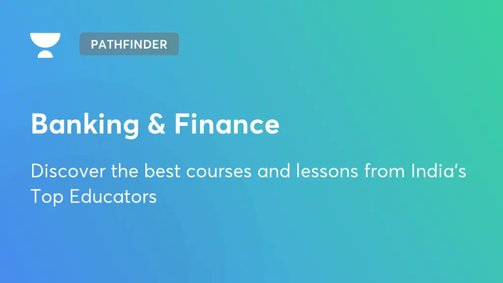 Banking & Finance | Pathfinder | Unacademy