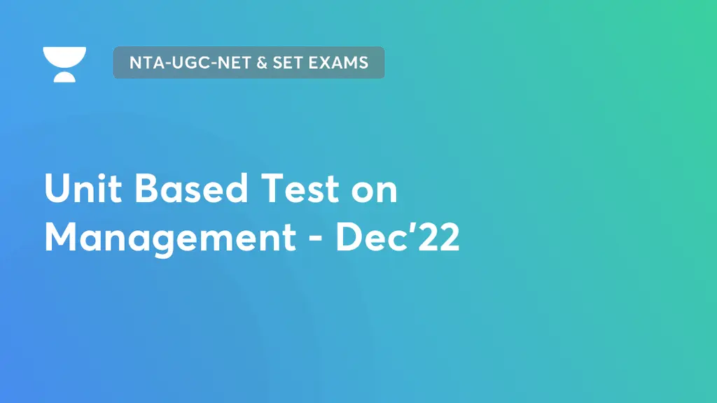 Nta Ugc Net And Set Exams Unit Based Test On Management Dec22 On Unacademy