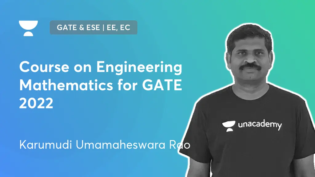 GATE & ESE - EE, EC - Course on Engineering Mathematics for GATE 2022 by Unacademy
