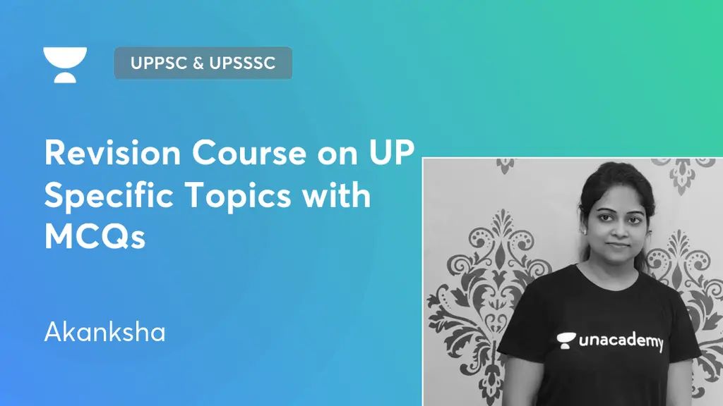 UPPSC - Revision Course on UP Specific Topics with MCQs by Unacademy