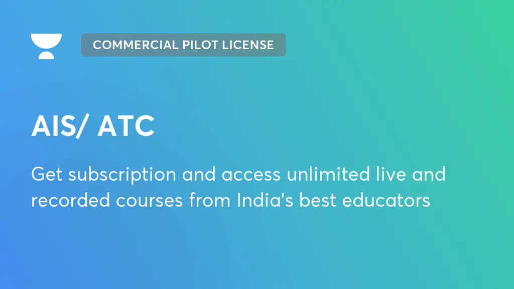 AIS/ ATC | Commercial Pilot License | Unacademy