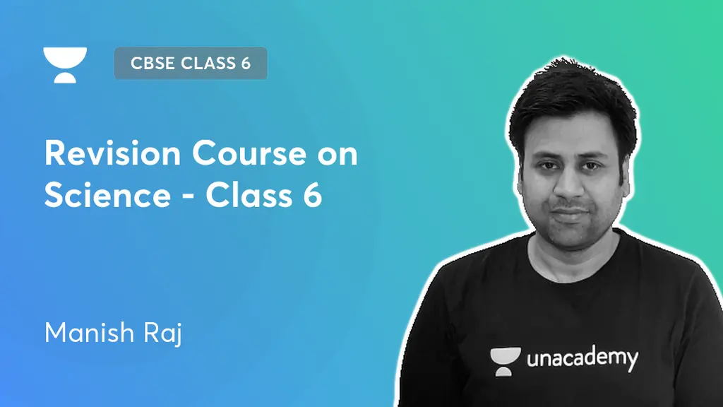 CBSE Class 6 Revision Course On Science Class 6 By Unacademy cbse-class-6-revision-course-on-science-class-6-by-unacademy