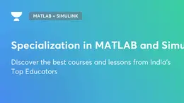 Specialization In MATLAB And Simulink MATLAB Simulink Unacademy