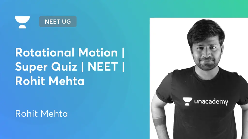 NEET UG - Rotational Motion | Super Quiz | NEET | Rohit Mehta by Unacademy