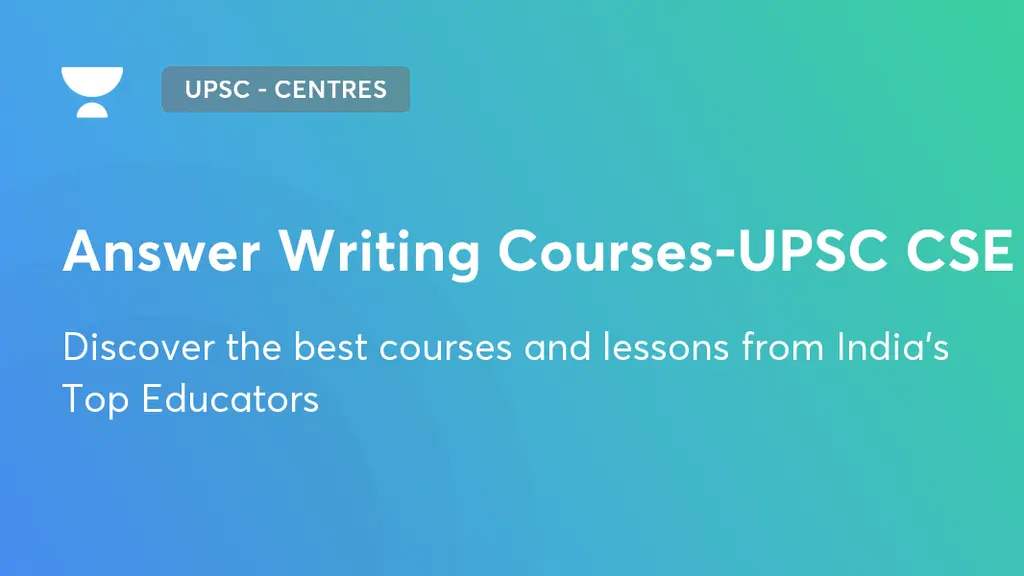 Answer Writing Courses-UPSC CSE - GS | UPSC - Centres | Unacademy
