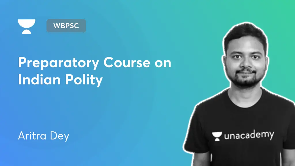 West Bengal State Exams - Preparatory Course on Indian Polity by Unacademy