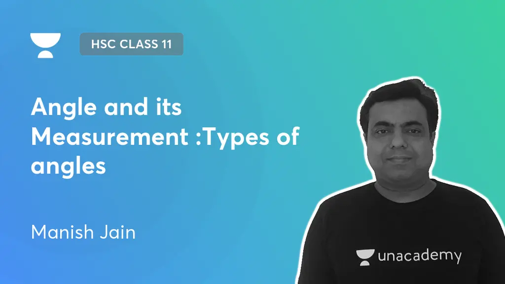 HSC Class 11 - Angle and its Measurement :Types of angles by Unacademy