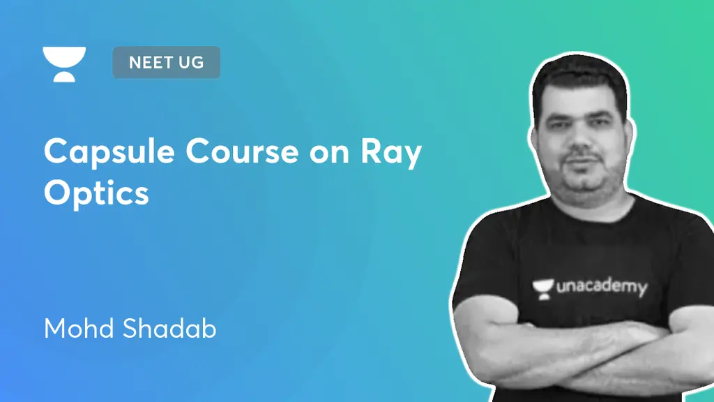 NEET UG - Capsule Course on Ray Optics by Unacademy