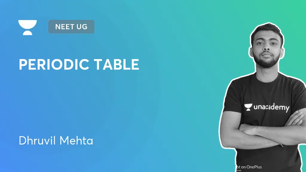 NEET UG - PERIODIC TABLE by Unacademy