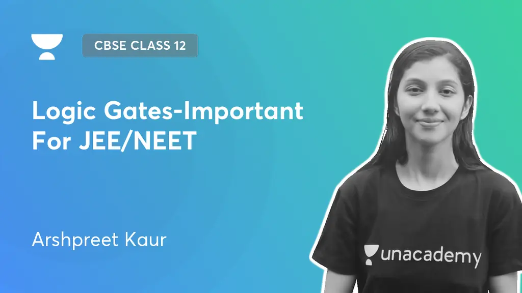 CBSE Class 12 - Logic Gates-Important For JEE/NEET by Unacademy