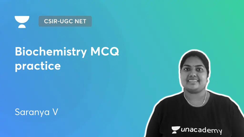 CSIR-UGC NET - Biochemistry MCQ practice by Unacademy