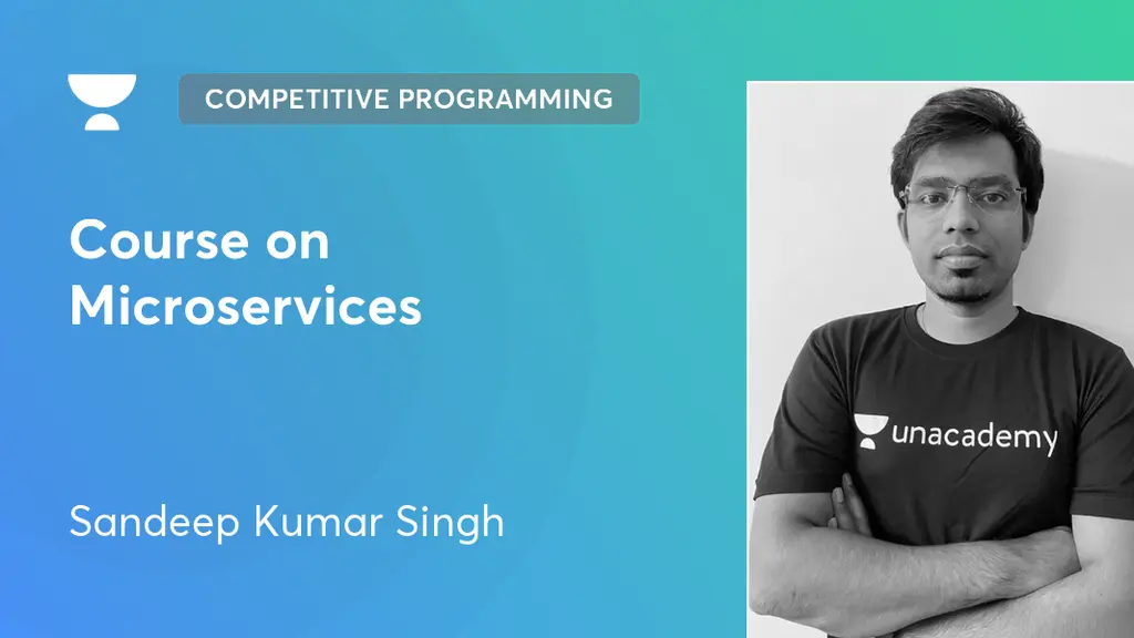 Competitive Programming - Course on Microservices by Unacademy
