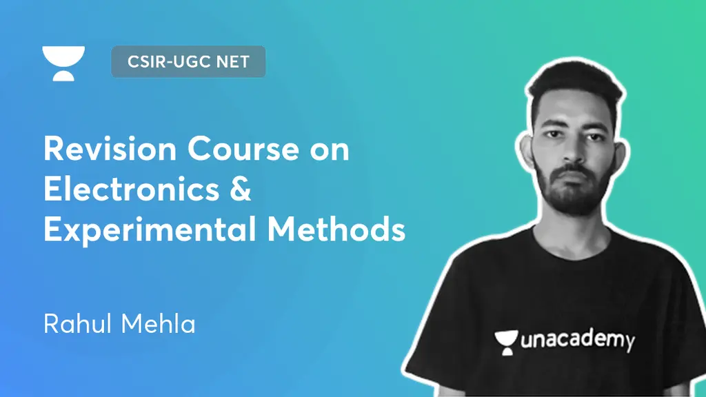 Csir Ugc Net Revision Course On Electronics And Experimental Methods By Unacademy