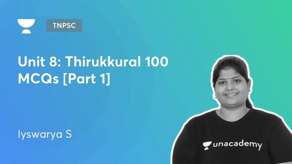 TNPSC - Unit 8: Thirukkural 100 MCQs [Part 1] by Unacademy