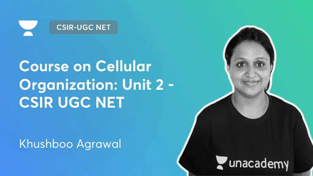 Csir Ugc Net Course On Cellular Organization Unit 2 Csir Ugc Net By Unacademy
