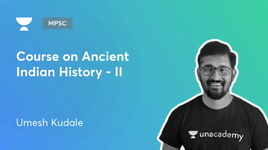 mpsc-course-on-ancient-indian-history-ii-by-unacademy
