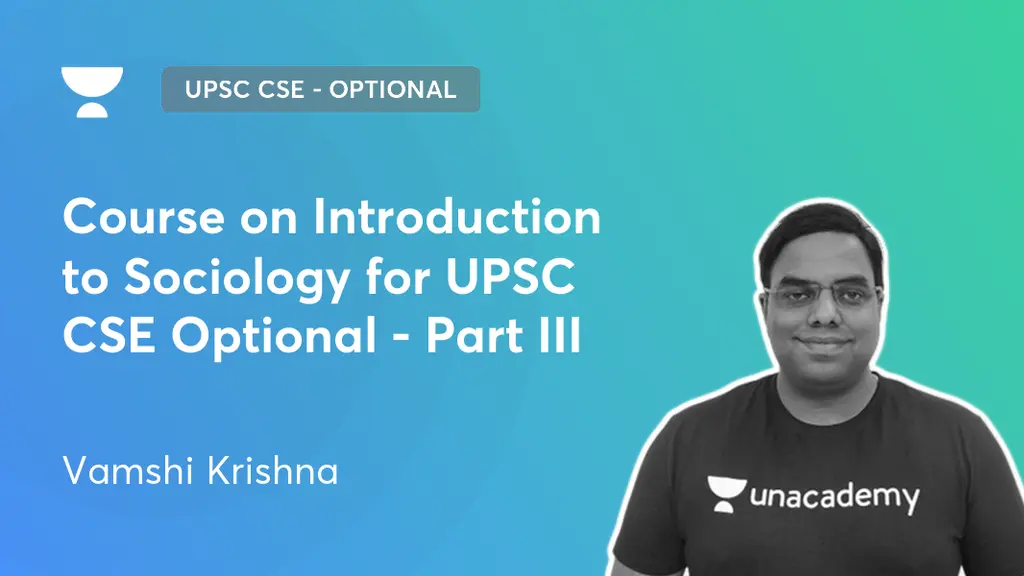 UPSC CSE - Optional - Course on Introduction to Sociology for UPSC CSE Optional - Part III by ...