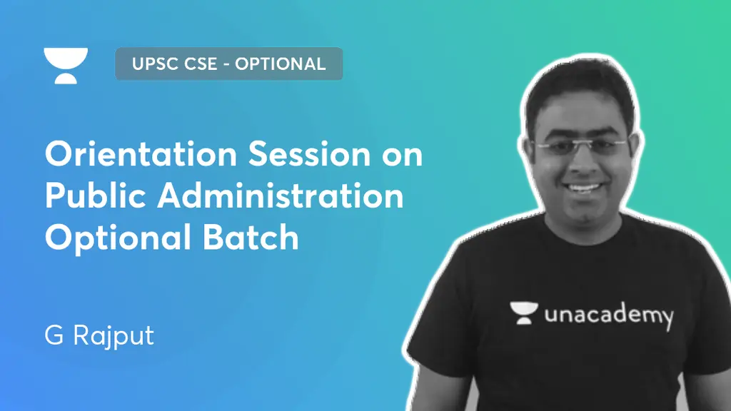 UPSC CSE - Optional - Orientation Session on Public Administration Optional Batch by Unacademy