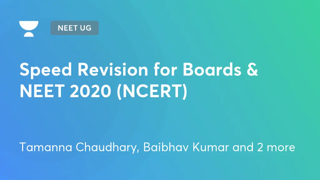 NEET UG - Speed Revision for Boards & NEET 2020 (NCERT) by Unacademy