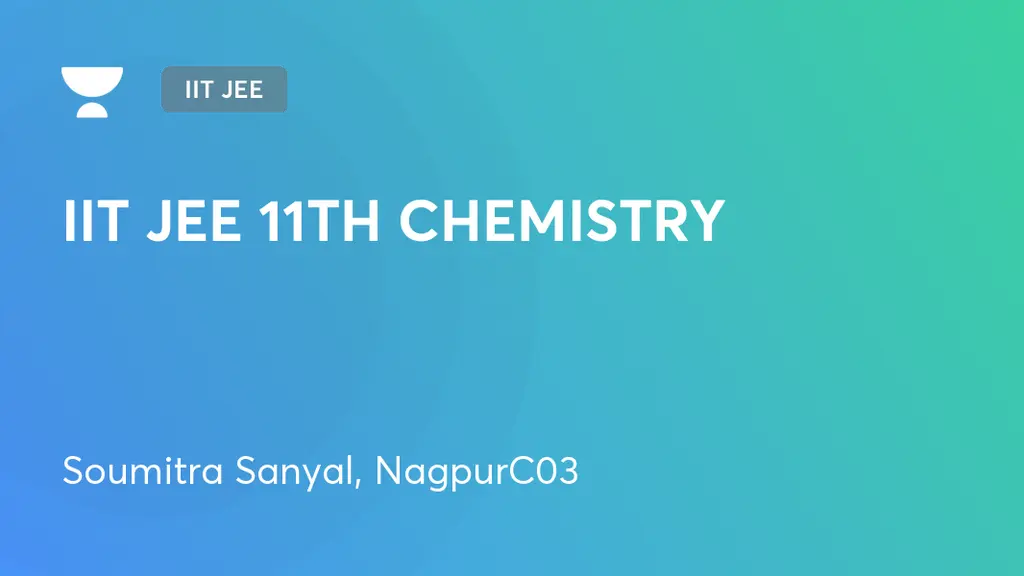 IIT JEE - IIT JEE 11TH CHEMISTRY by Unacademy