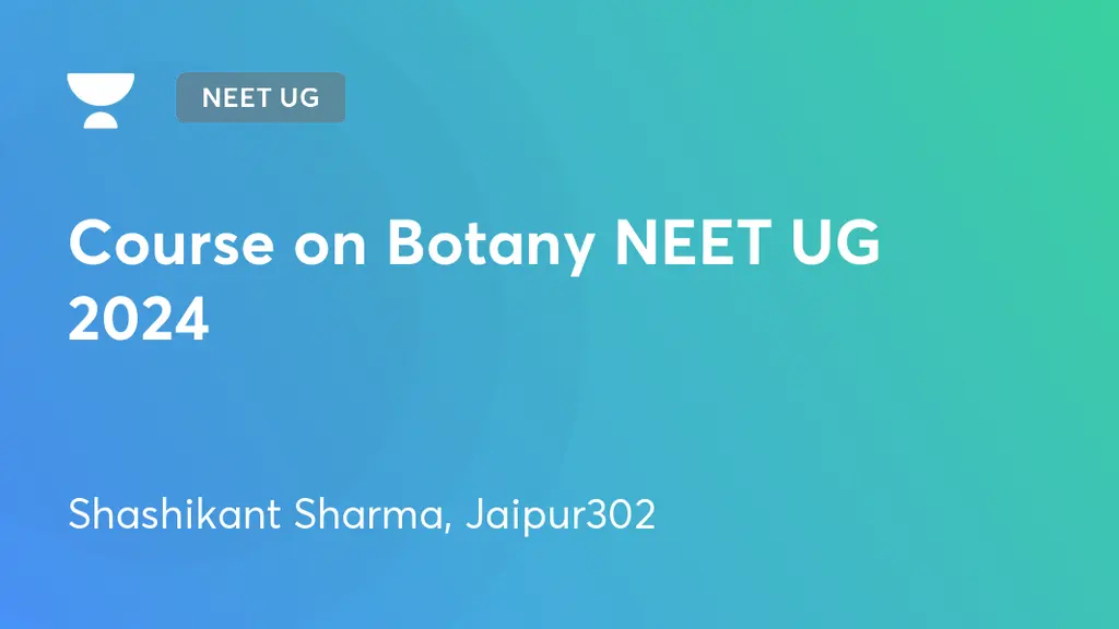 NEET UG - Course on Botany NEET UG 2024 by Unacademy