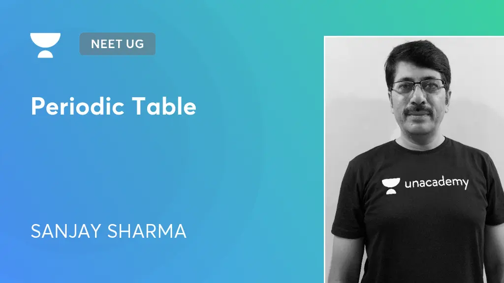 NEET UG - Periodic Table by Unacademy