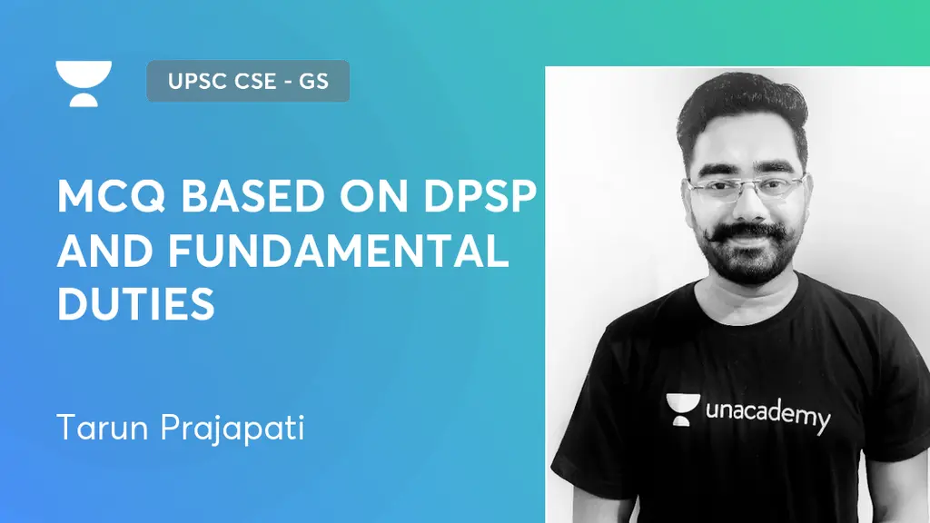 UPSC CSE - GS - MCQ BASED ON DPSP AND FUNDAMENTAL DUTIES by Unacademy