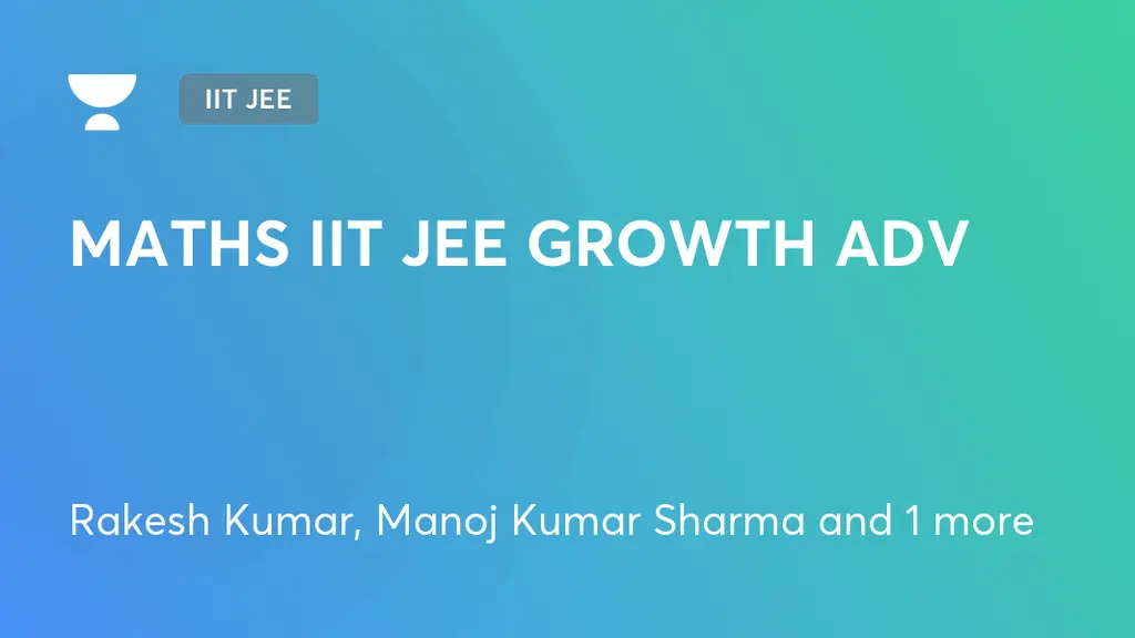 IIT JEE - MATHS IIT JEE GROWTH ADV by Unacademy