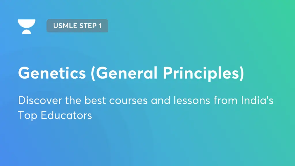 Genetics (General Principles) | USMLE Step 1 | Unacademy