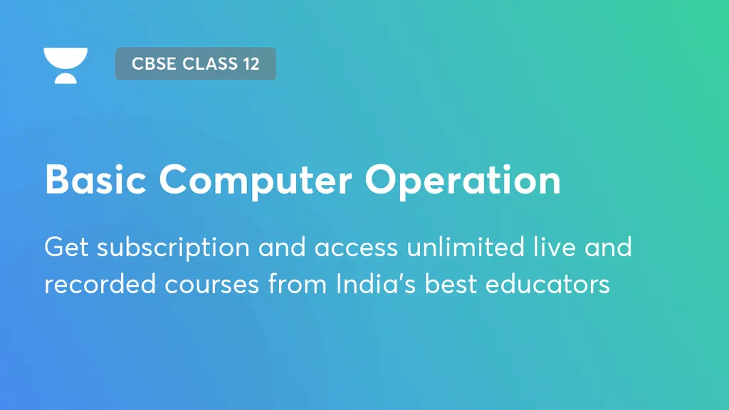 Basic Computer Operation | CBSE Class 12 | Unacademy