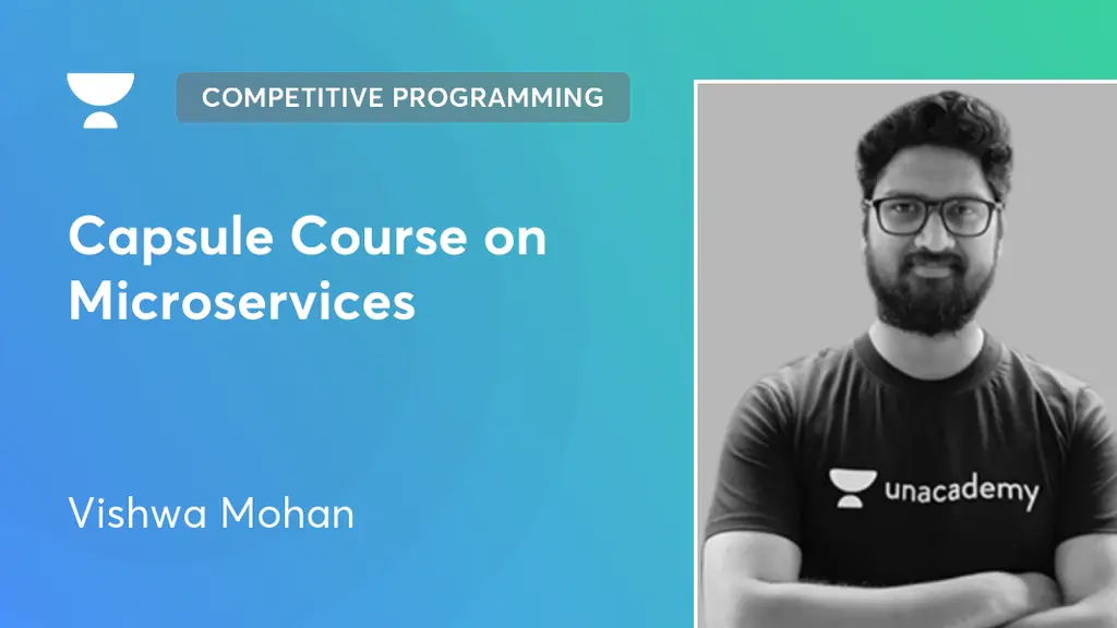 Competitive Programming - Capsule Course on Microservices by Unacademy