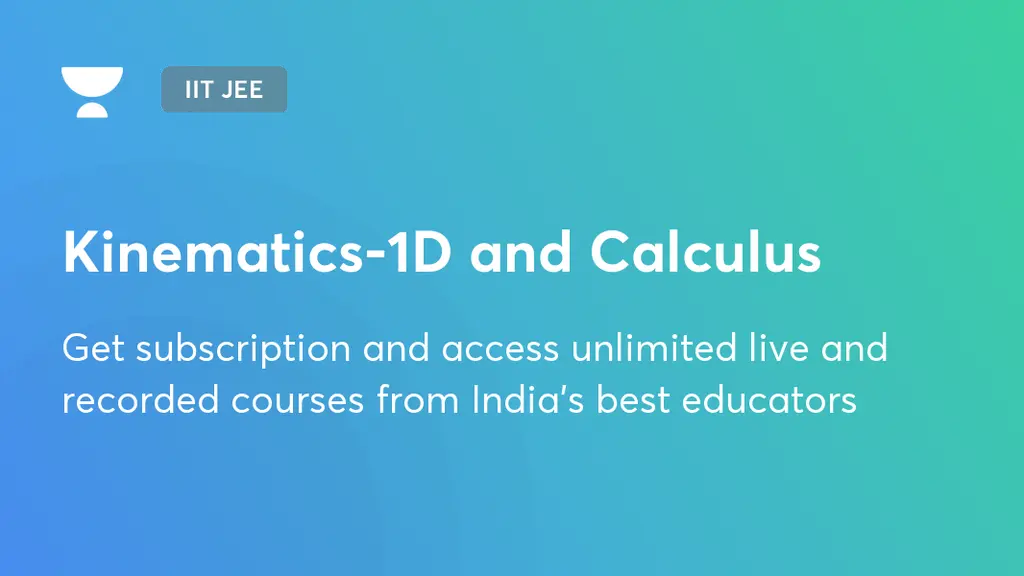 Kinematics-1D and Calculus | IIT JEE | Unacademy