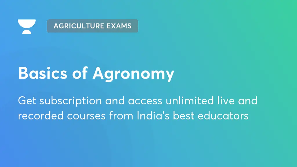 Basics of Agronomy | Agriculture Exams | Unacademy