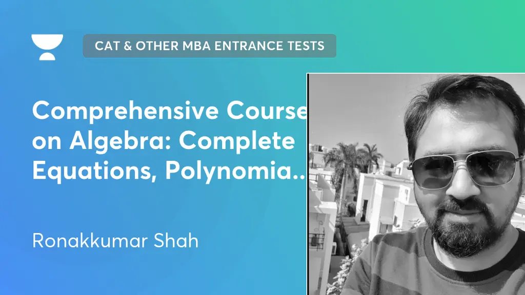 CAT & Other MBA Entrance Tests - Comprehensive Course on Algebra ...