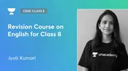 CBSE Class 8 Revision Course On English For Class 8 By Unacademy
