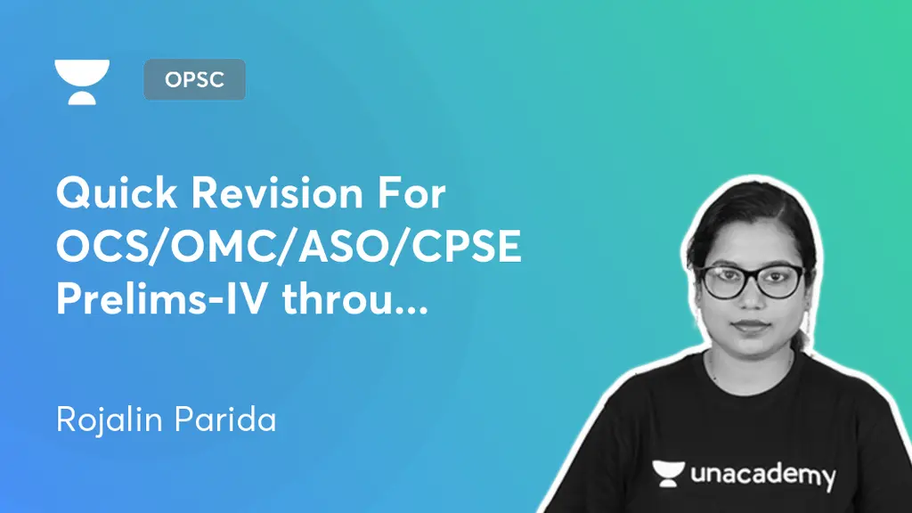 Odisha State Exams - Quick Revision For OCS/OMC/ASO/CPSE Prelims-IV through PYQs by Unacademy