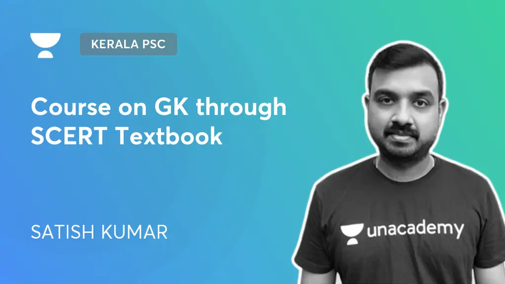 Kerala PSC - Course on GK through SCERT Textbook by Unacademy