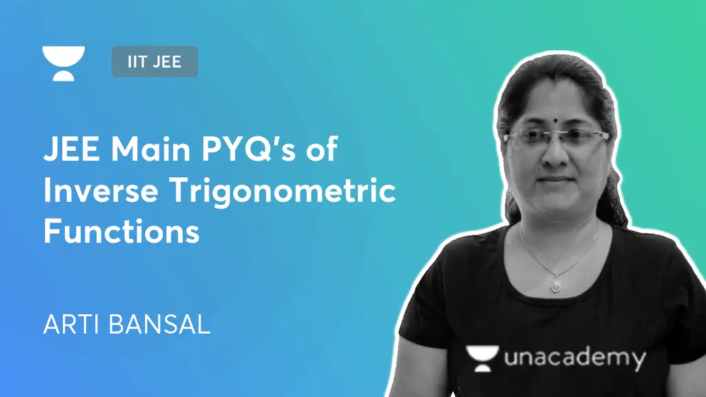 IIT JEE - JEE Main PYQ's of Inverse Trigonometric Functions by Unacademy
