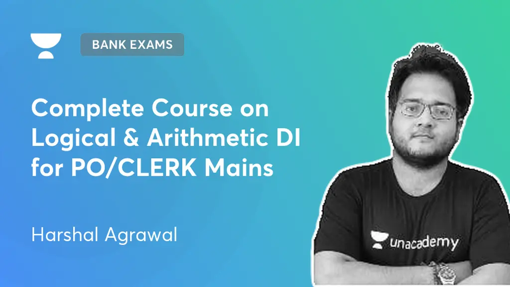 Bank Exams - Complete Course on Logical & Arithmetic DI for PO/CLERK Mains by Unacademy
